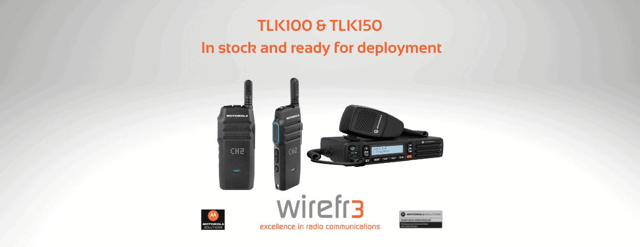 TLK100 & TLK150 available and ready for deployment - *Wirefr3
